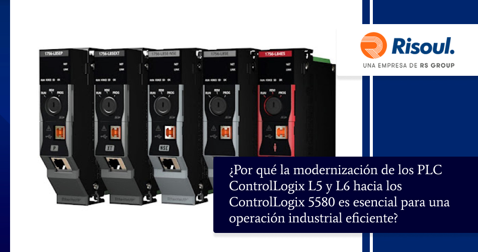 ¿Por qué modernizar los PLC ControlLogix L5 y L6 a ControlLogix 5580?