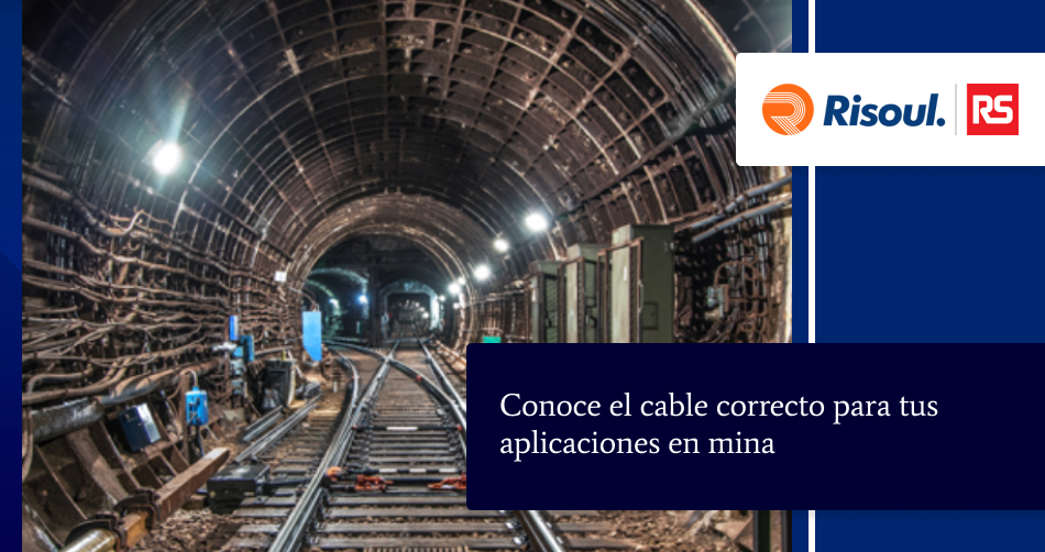 Conoce el cable correcto para tus aplicaciones en mina