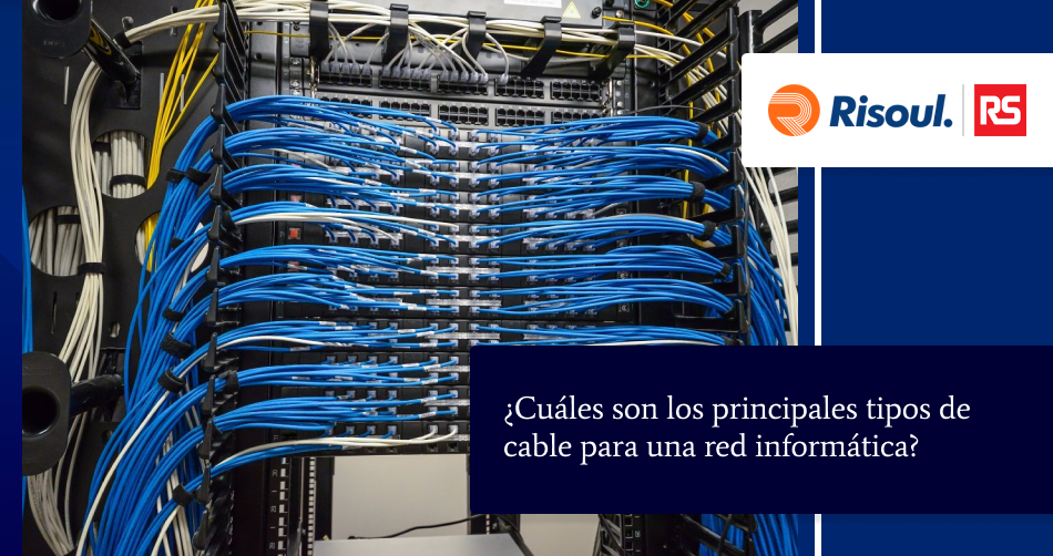 ¿Cuáles son los principales tipos de cable para una red informática?