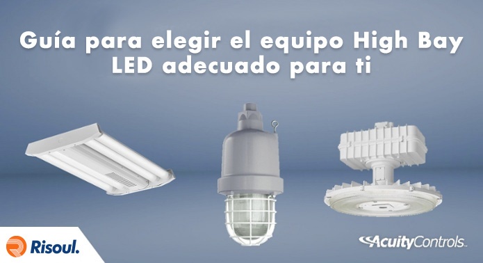 Guía Acuity Brands para elegir el equipo High Bay LED adecuado para ti