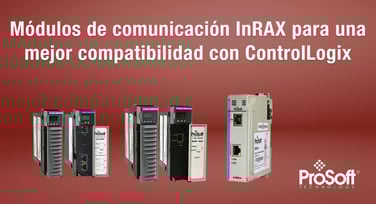 Módulos de comunicación InRAX de Prosoft para una mejor compatibilidad ...