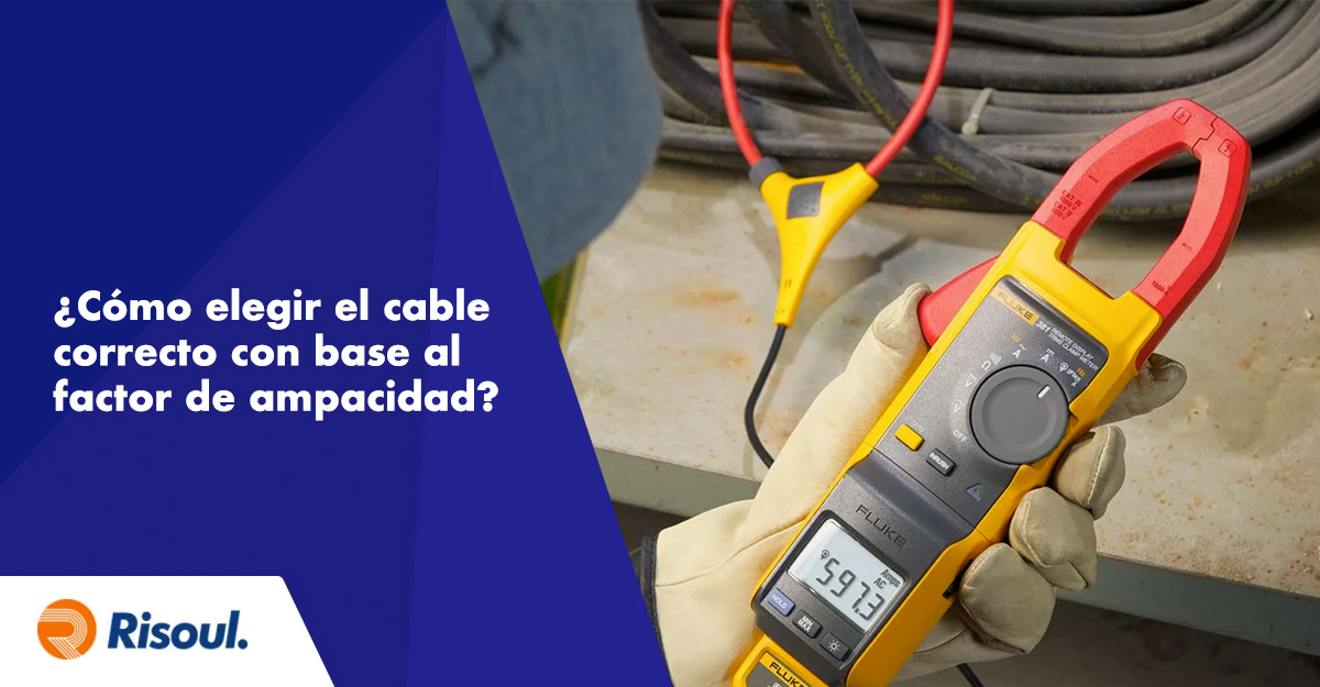 ¿Cómo elegir el cable correcto con base al factor de ampacidad?