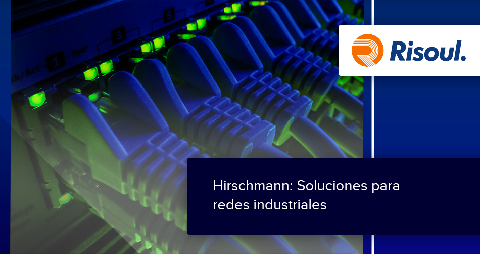 Hirschmann: Soluciones para redes industriales