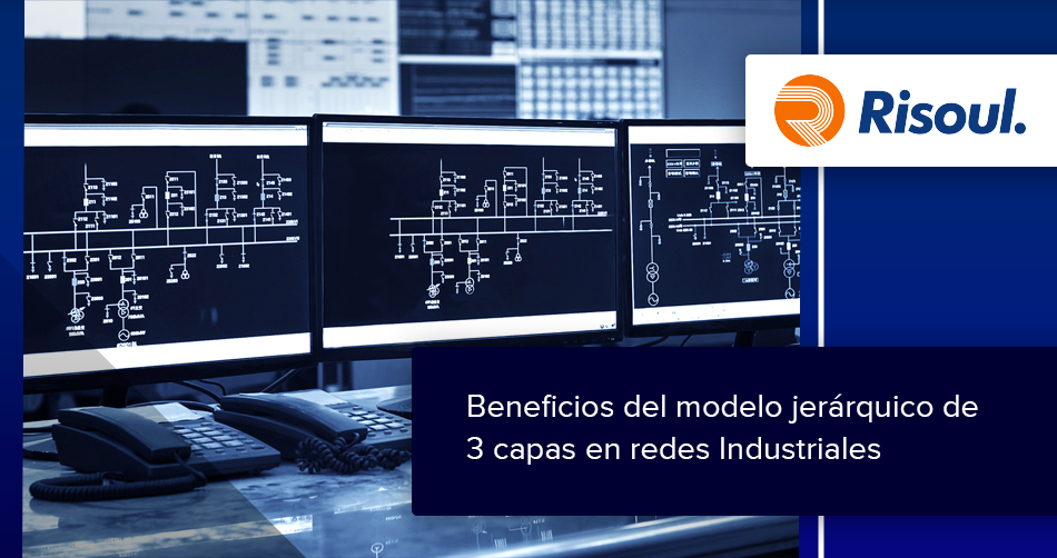 Beneficios del modelo jerárquico de 3 capas en redes Industriales