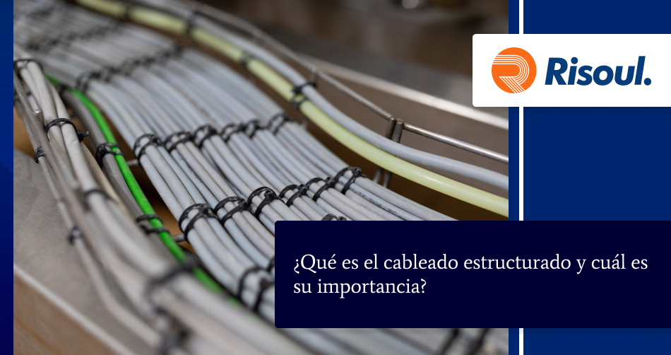 ¿Qué es el cableado estructurado y cuál es su importancia?