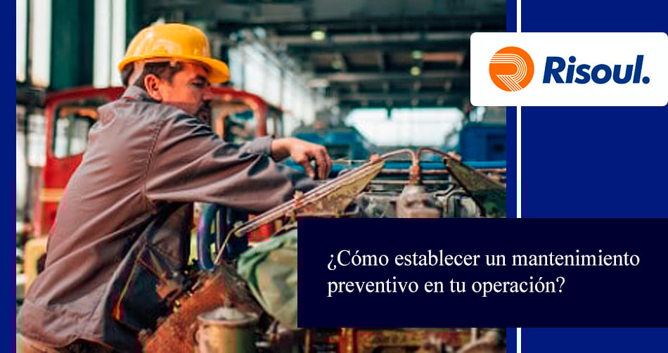 ¿Cómo establecer un mantenimiento preventivo en tu operación?