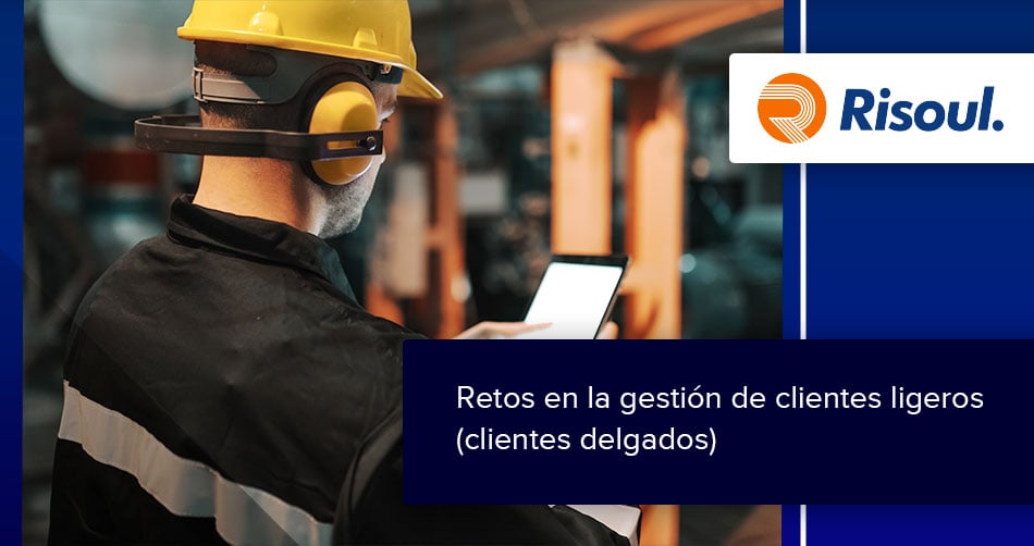 Retos en la gestión de clientes ligeros (clientes delgados)